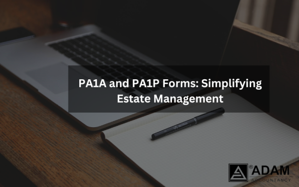 PA1A and PA1P Forms: Simplifying Estate Management