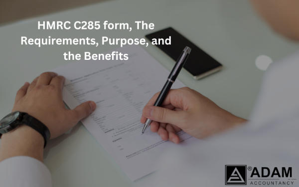 HMRC C285 form, The Requirements, Purpose, and the Benefits